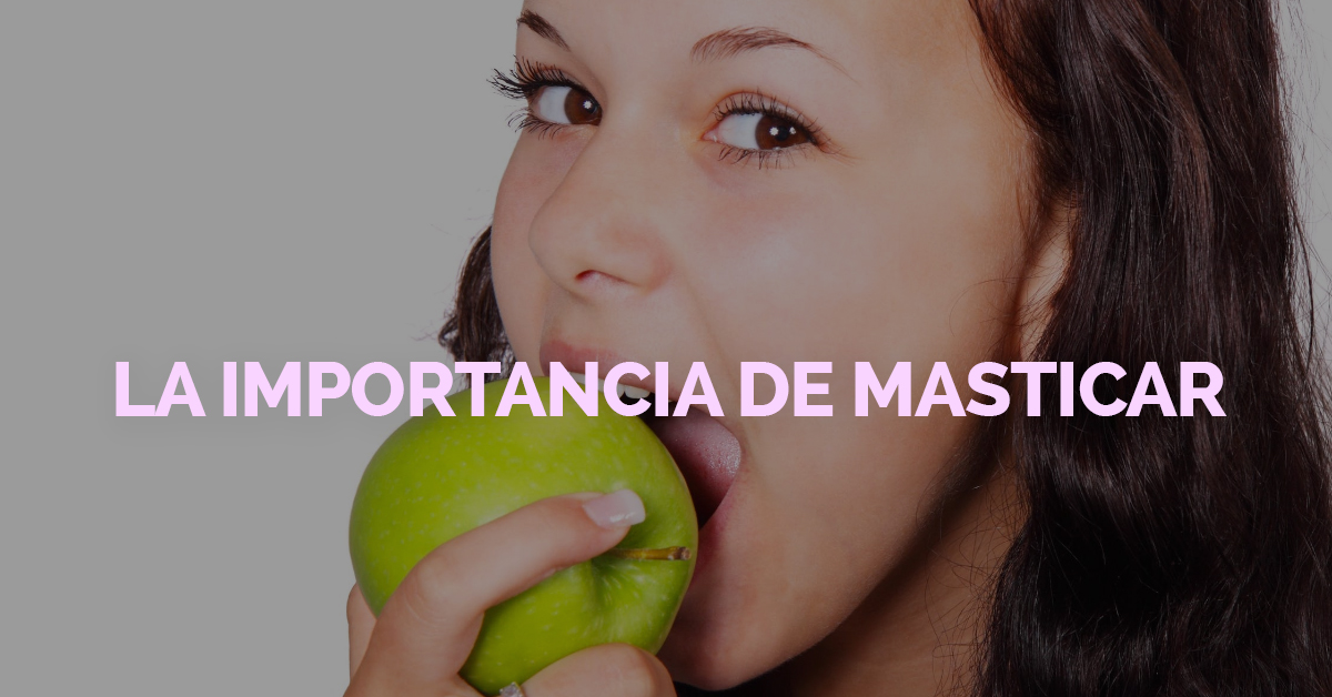 ¿Por qué debo explicar la importancia de masticar los alimentos?